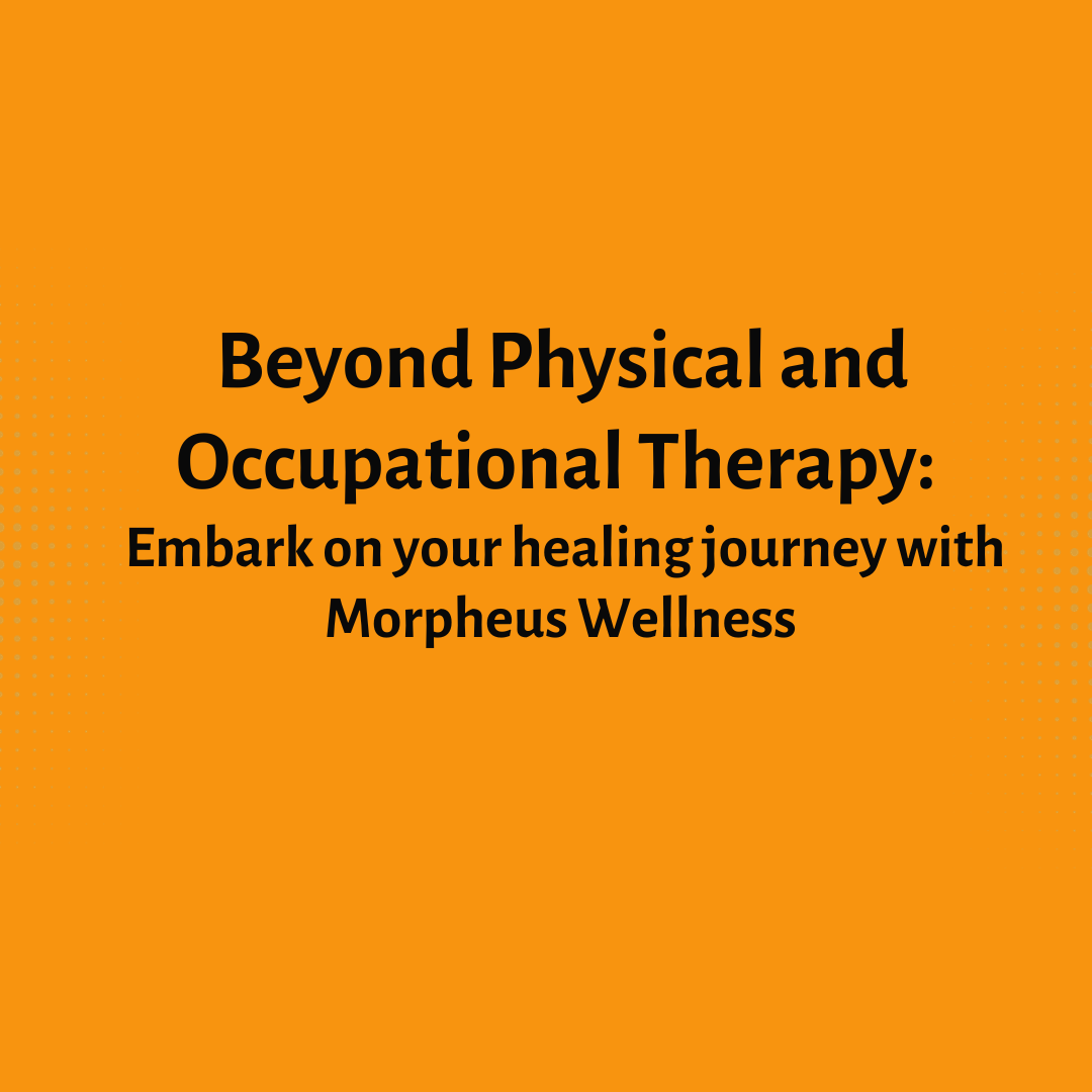 Beyond Physical and Occupational Therapy: Embark on Your Healing ...